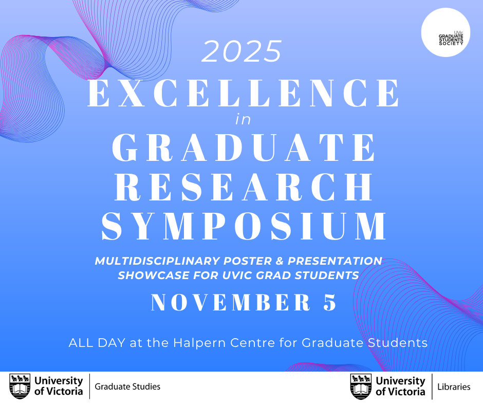Excellence in Graduate Research Symposium - University of Victoria ...